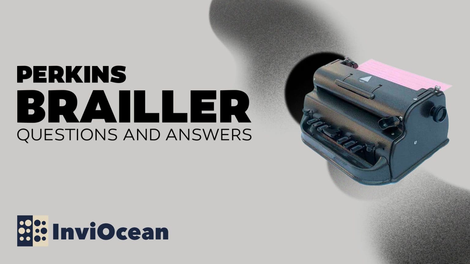 Braille Typewriter: Questions and Answers - InviOcean