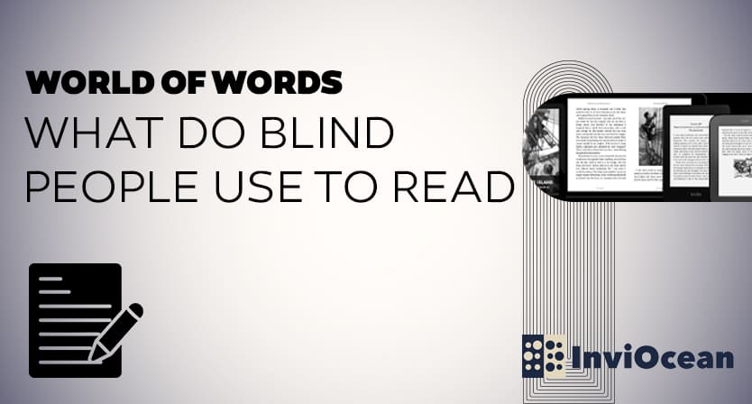 World of Words: What Do Blind People Use to Read - InviOcean