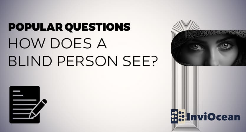 How Does a Blind Person See? Popular Questions - InviOcean